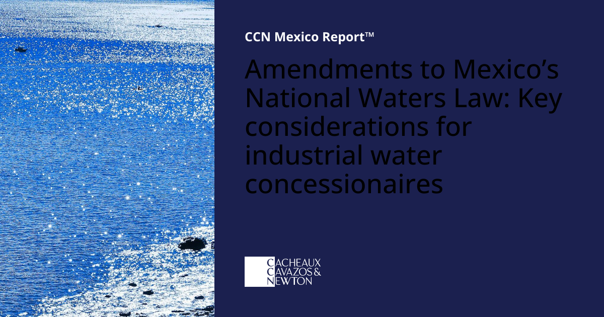 Amendments to Mexico’s National Waters Law: Key considerations for ...