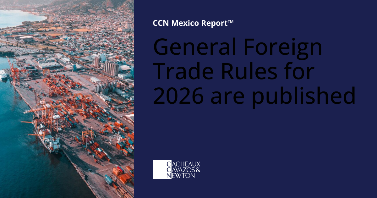 General Foreign Trade Rules for 2026 are published | CCN Mexico Report™