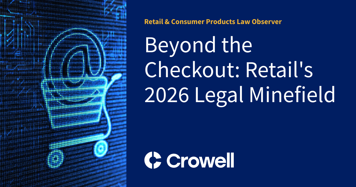 Beyond the Checkout: Retail's 2026 Legal Minefield | Retail & Consumer ...