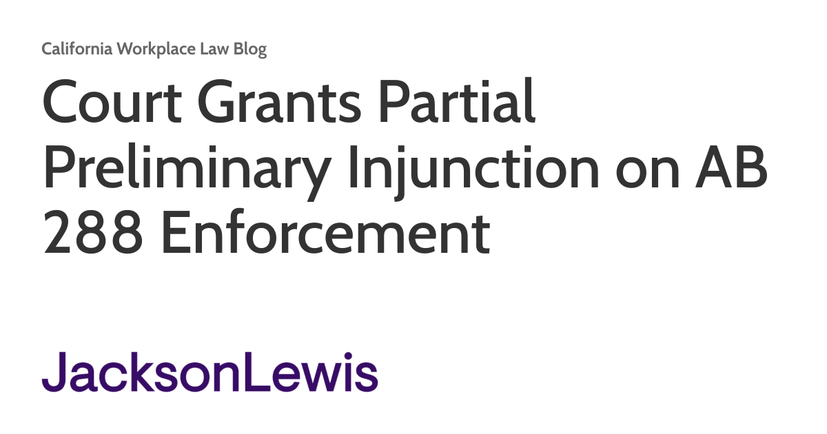Court Grants Partial Preliminary Injunction on AB 288 Enforcement ...