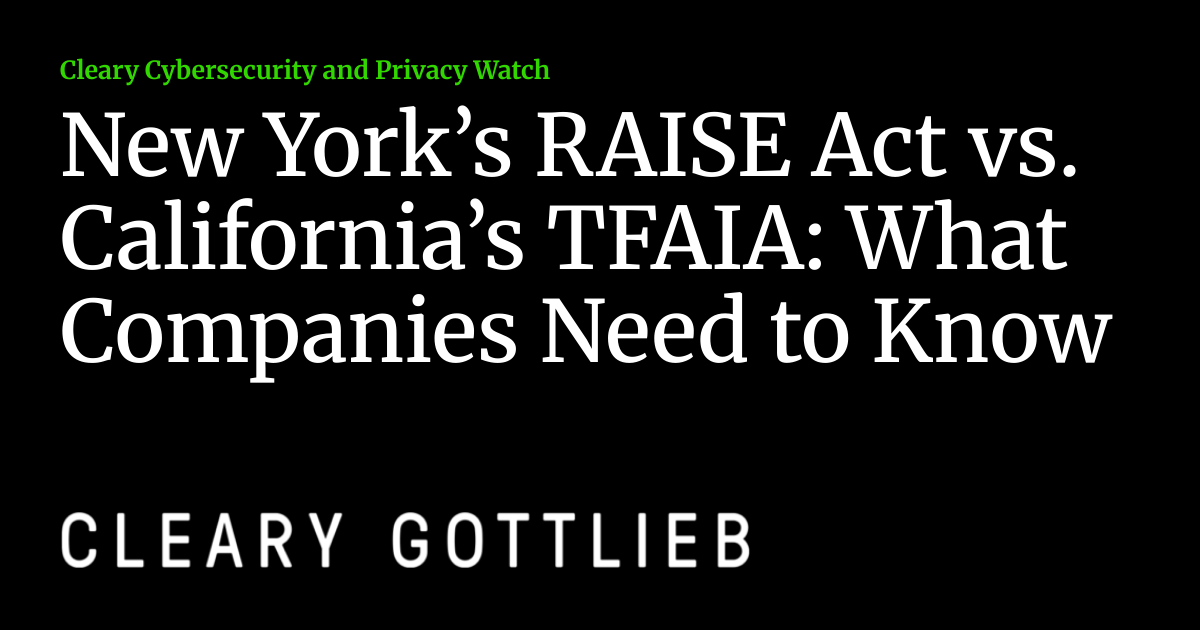 New York’s RAISE Act vs. California’s TFAIA: What Companies Need to ...