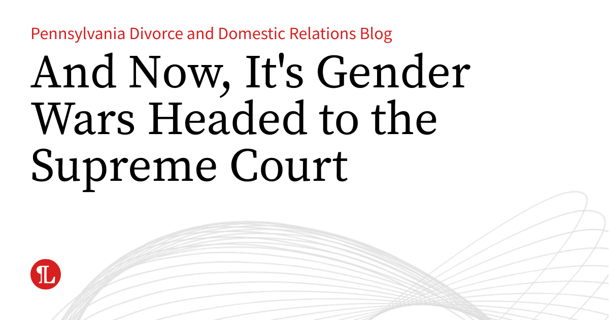 And Now, It's Gender Wars Headed to the Supreme Court | Pennsylvania ...