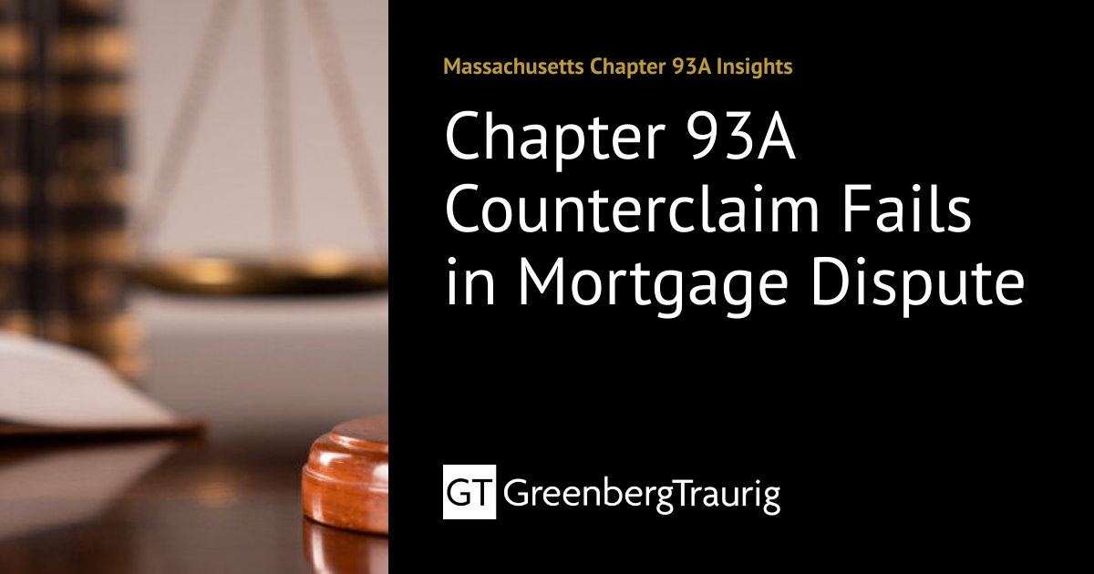 Chapter 93A Counterclaim Fails in Mortgage Dispute | Massachusetts ...