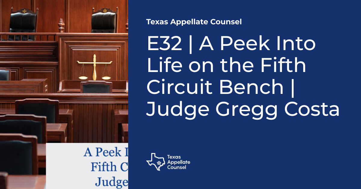 E32 | A Peek Into Life on the Fifth Circuit Bench | Judge Gregg Costa ...