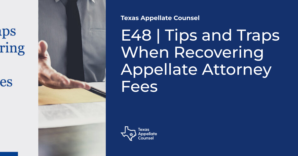E48 | Tips and Traps When Recovering Appellate Attorney Fees | Texas ...