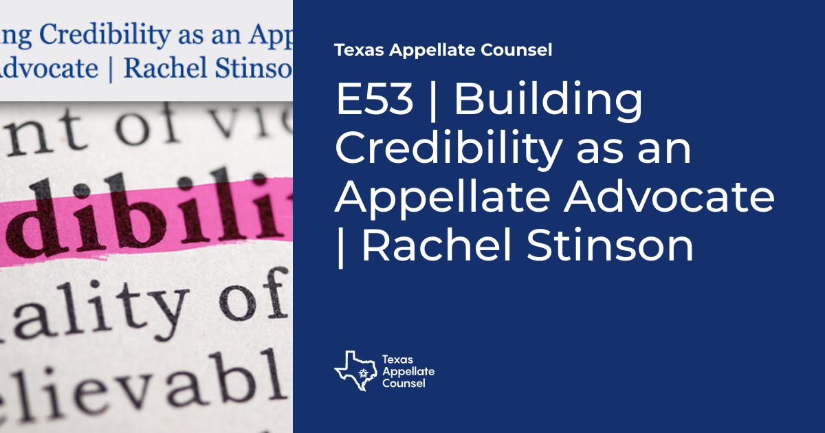 E53 | Building Credibility as an Appellate Advocate | Rachel Stinson ...