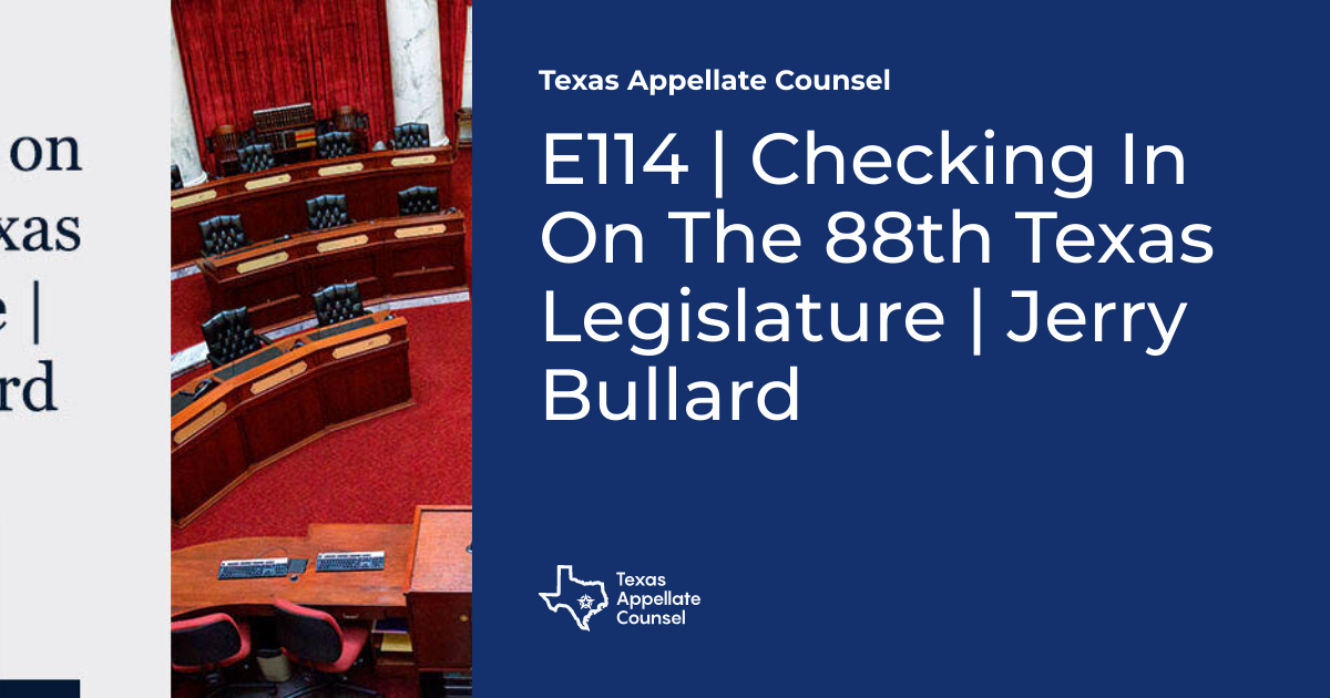 E114 | Checking In On The 88th Texas Legislature | Jerry Bullard ...