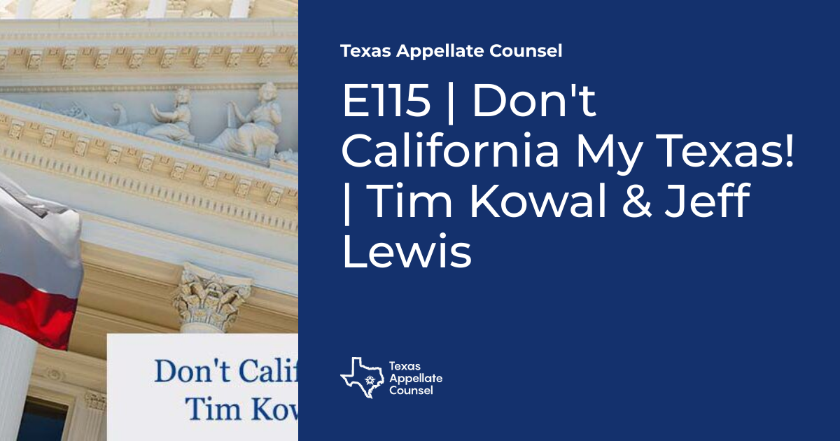 E115 | Don't California My Texas! | Tim Kowal & Jeff Lewis | Texas ...