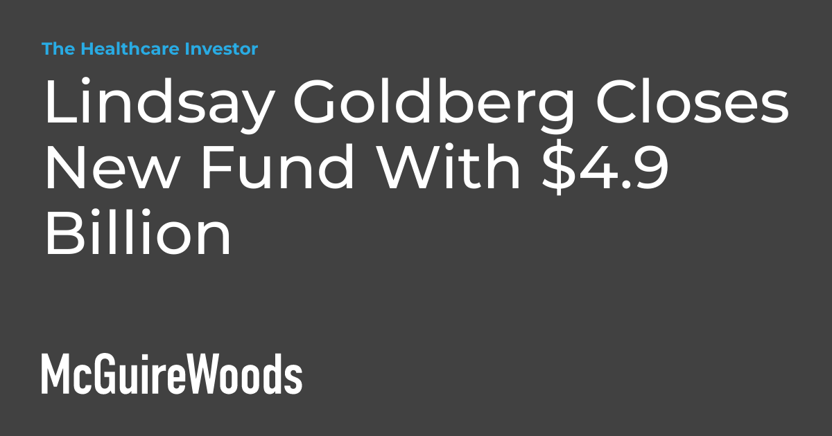 Lindsay Goldberg Closes New Fund With $4.9 Billion | The Healthcare ...