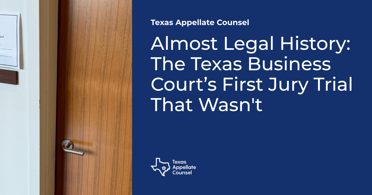 Almost Legal History: The Texas Business Court’s First Jury Trial That ...