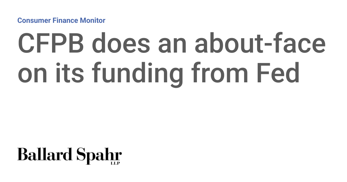 CFPB does an about-face on its funding from Fed | Consumer Finance Monitor