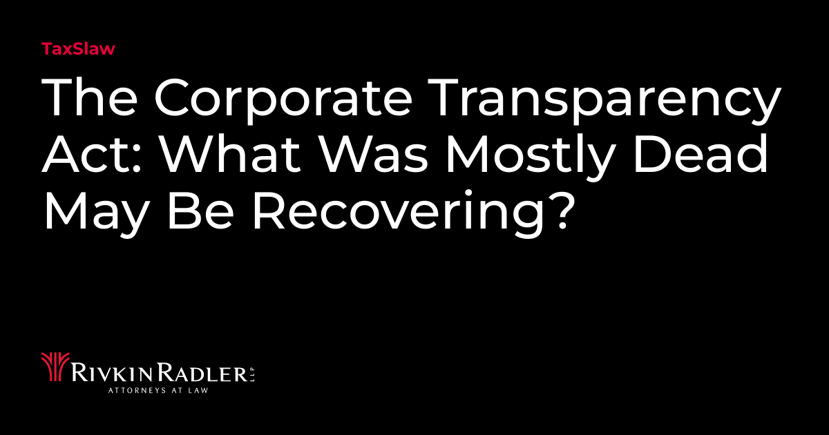 The Corporate Transparency Act: What Was Mostly Dead May Be Recovering ...