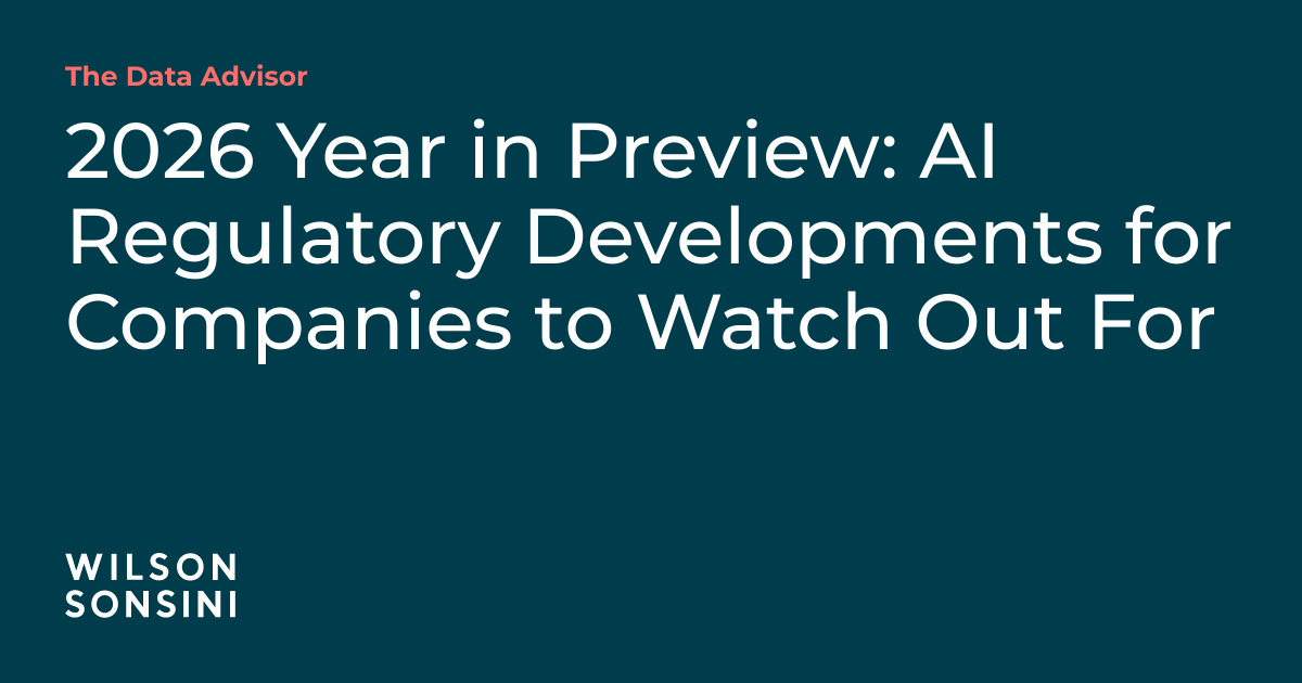 2026 Year in Preview: AI Regulatory Developments for Companies to Watch ...