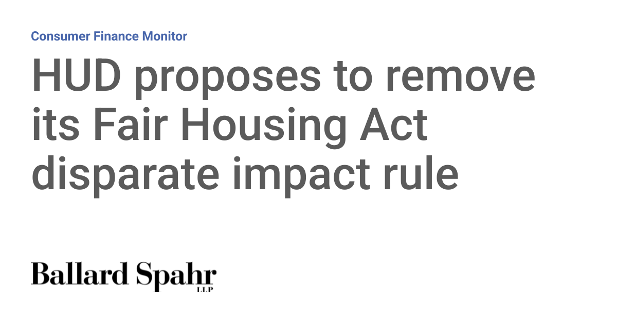 HUD proposes to remove its Fair Housing Act disparate impact rule ...