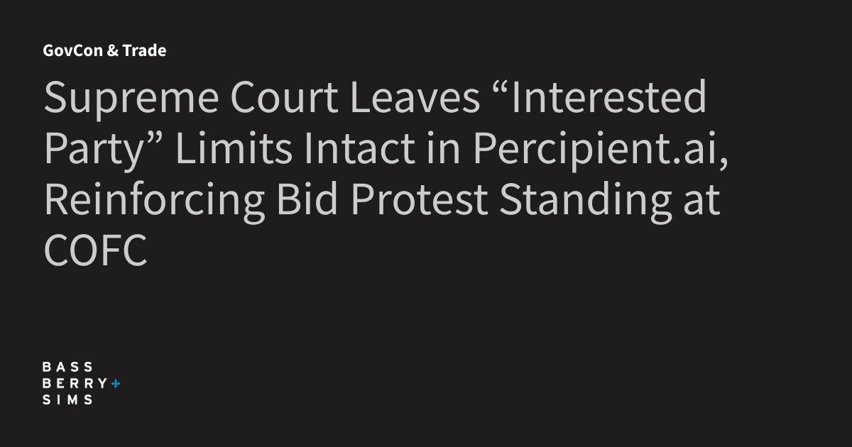 Supreme Court Leaves “Interested Party” Limits Intact in Percipient.ai ...