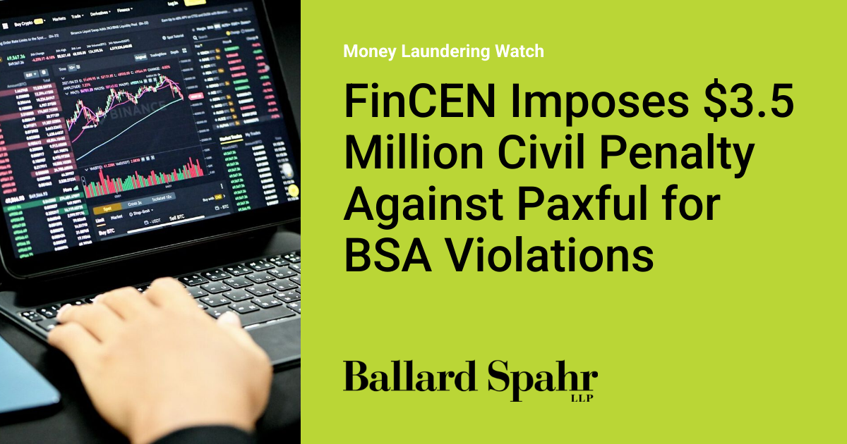 FinCEN Imposes $3.5 Million Civil Penalty Against Paxful for BSA ...
