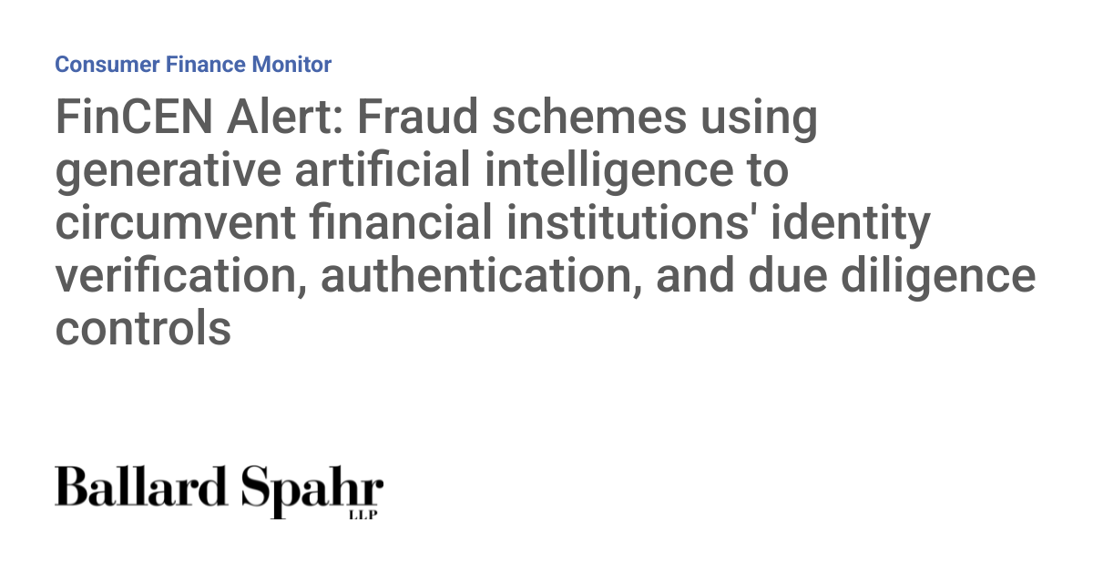 FinCEN Alert: Fraud schemes using generative artificial intelligence to ...