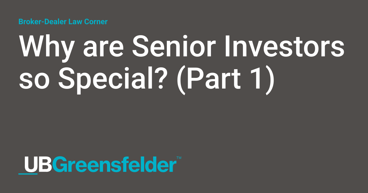 Why are Senior Investors so Special? (Part 1) | Broker-Dealer Law Corner