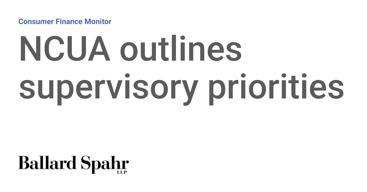 NCUA outlines supervisory priorities | Consumer Finance Monitor