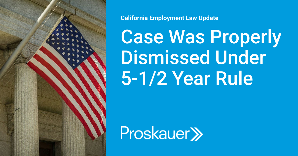 Case Was Properly Dismissed Under 5-1/2 Year Rule | California ...