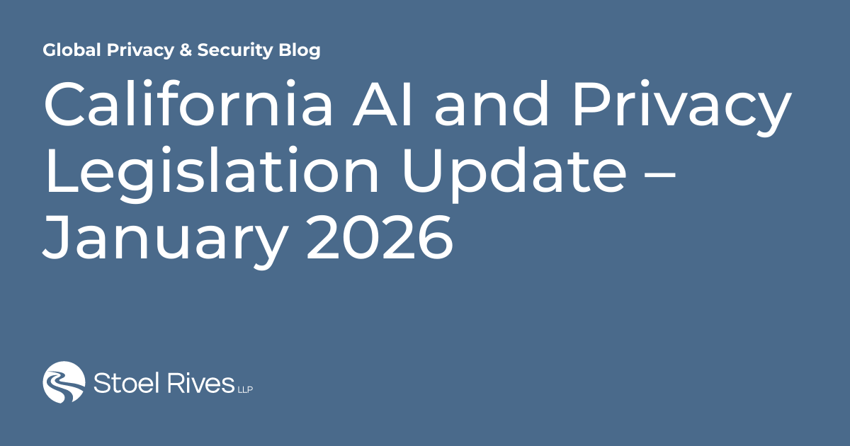 California AI and Privacy Legislation Update – January 2026 | Global ...