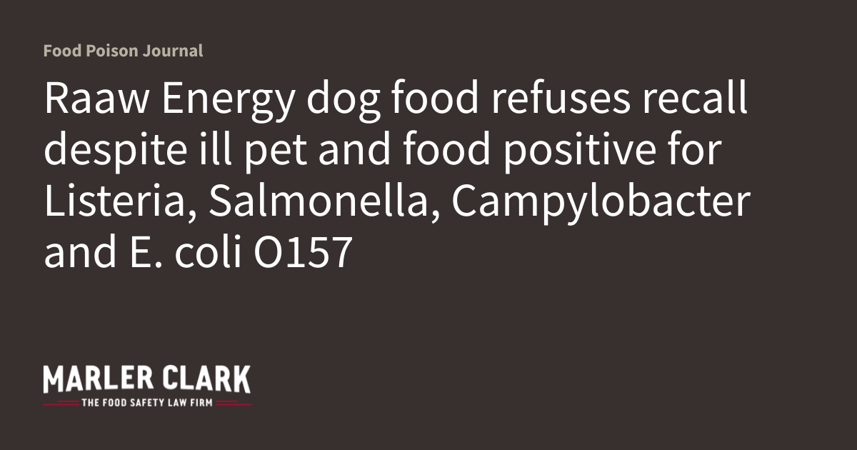 Raaw Energy dog food refuses recall despite ill pet and food positive ...