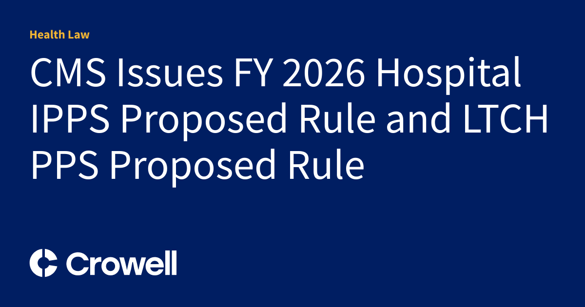 CMS Issues FY 2026 Hospital IPPS Proposed Rule and LTCH PPS Proposed ...