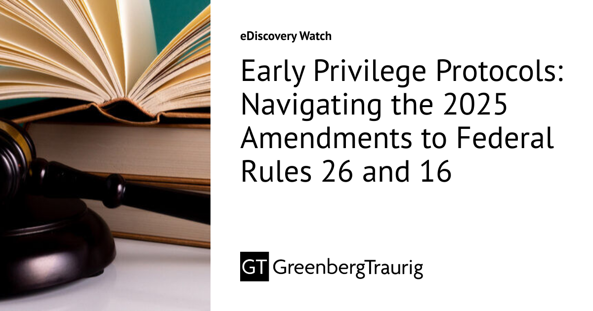Early Privilege Protocols: Navigating the 2025 Amendments to Federal ...