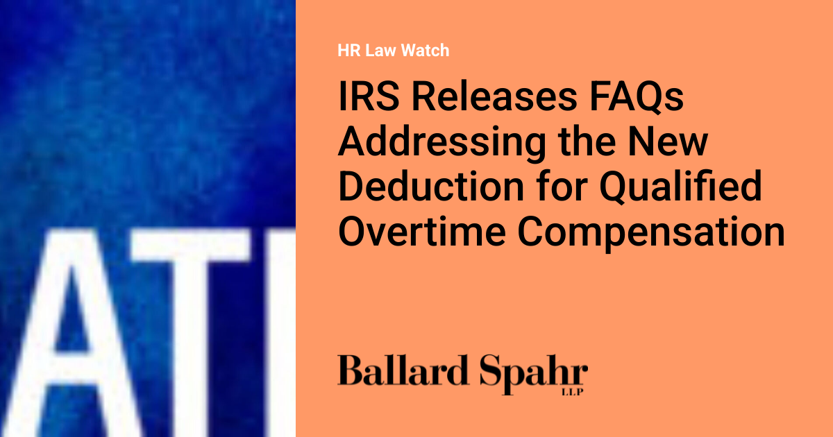 IRS Releases FAQs Addressing the New Deduction for Qualified Overtime ...