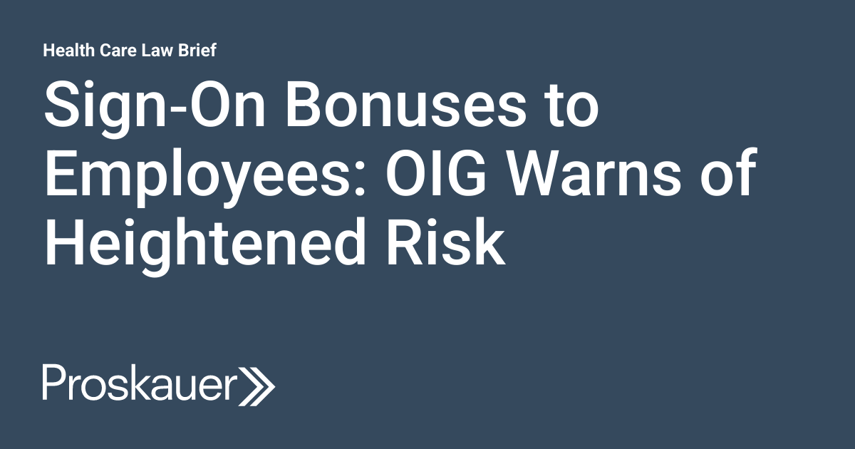 Sign‑On Bonuses to Employees: OIG Warns of Heightened Risk | Health ...