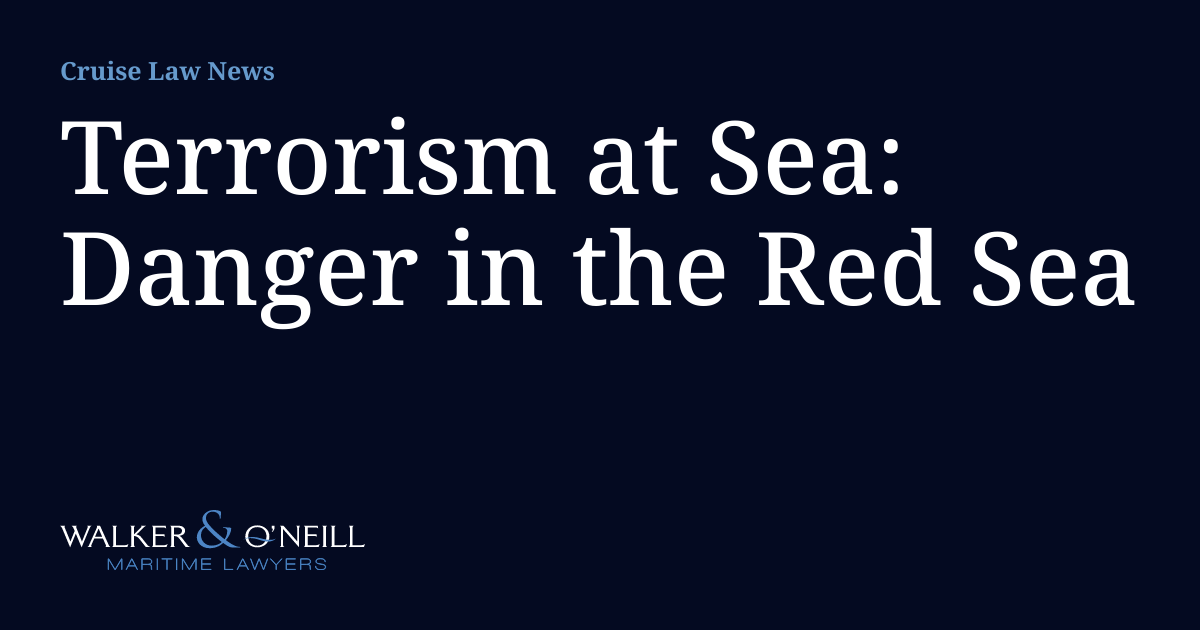 Terrorism at Sea: Danger in the Red Sea | Cruise Law News