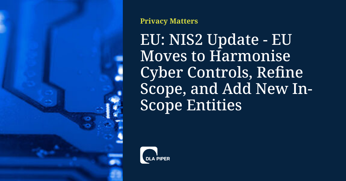 EU: NIS2 Update - EU Moves to Harmonise Cyber Controls, Refine Scope ...