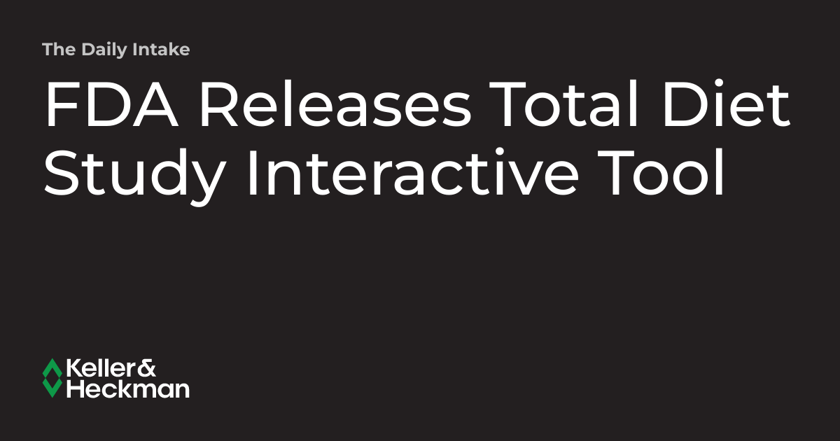 FDA Releases Total Diet Study Interactive Tool | The Daily Intake
