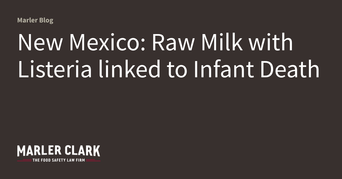 New Mexico: Raw Milk with Listeria linked to Infant Death | Marler Blog