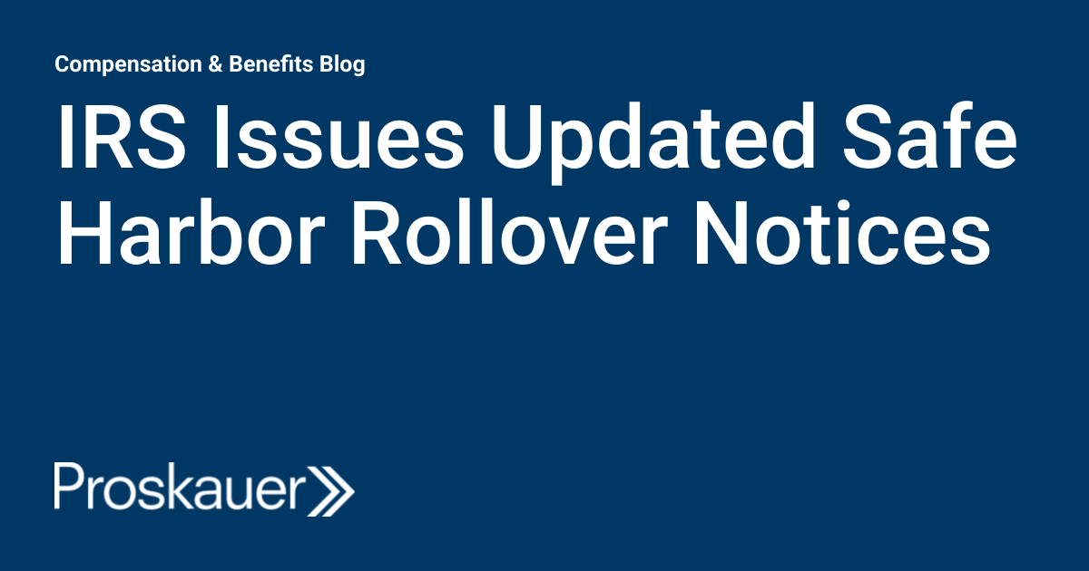IRS Issues Updated Safe Harbor Rollover Notices | Compensation ...