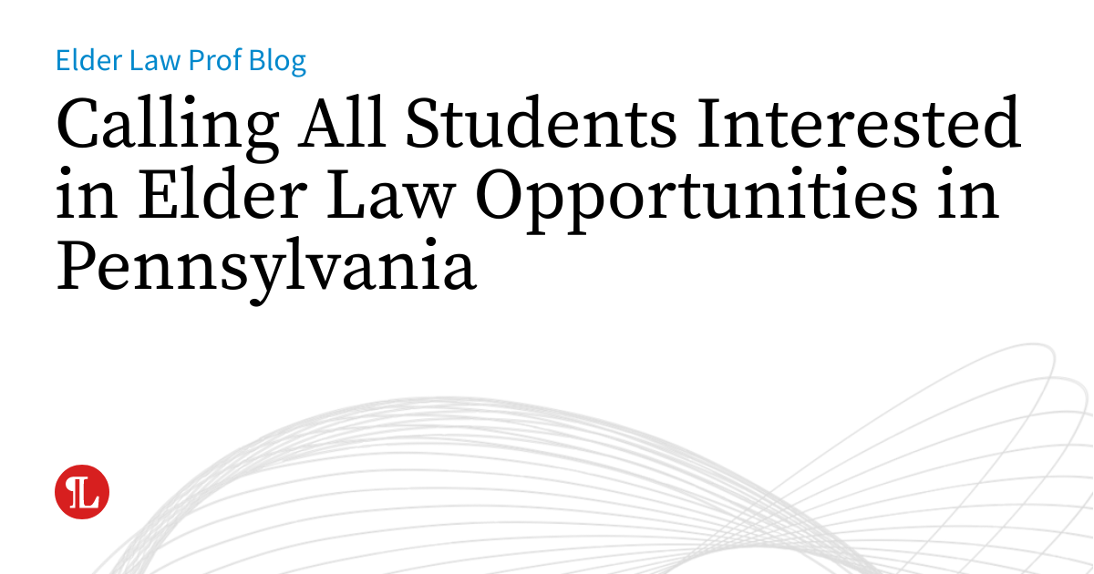 Calling All Students Interested in Elder Law Opportunities in ...