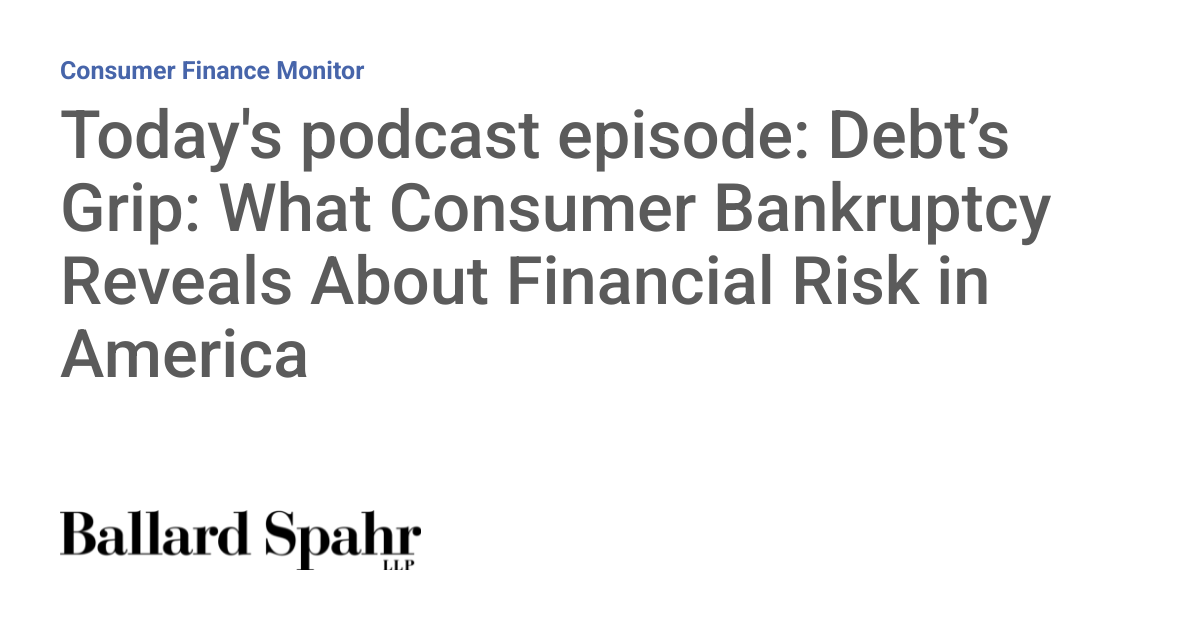 Today's podcast episode: Debt’s Grip: What Consumer Bankruptcy Reveals ...
