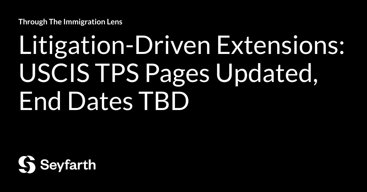 Litigation-Driven Extensions: USCIS TPS Pages Updated, End Dates TBD ...