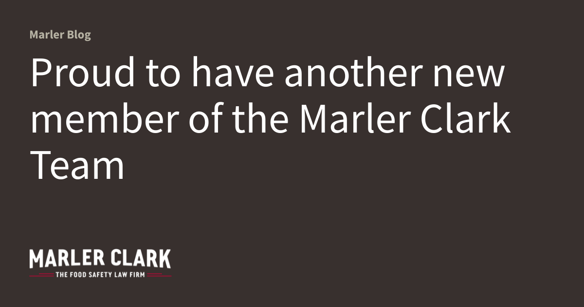 Proud to have another new member of the Marler Clark Team | Marler Blog