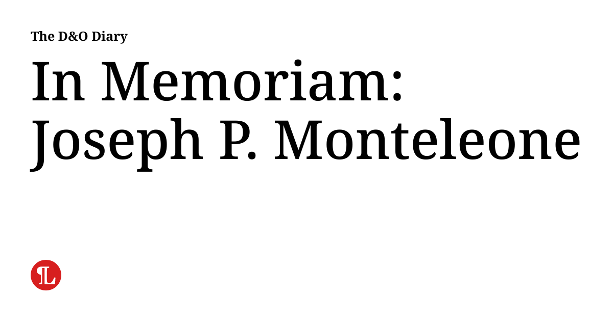 In Memoriam: Joseph P. Monteleone | The D&O Diary