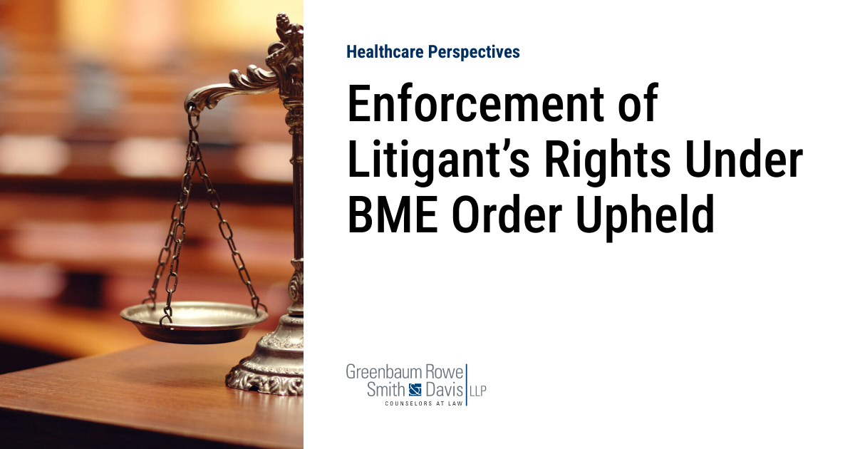 Enforcement of Litigant’s Rights Under BME Order Upheld | Healthcare ...