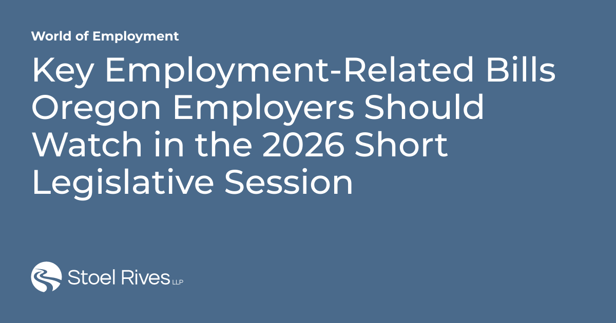 Key Employment-Related Bills Oregon Employers Should Watch in the 2026 ...