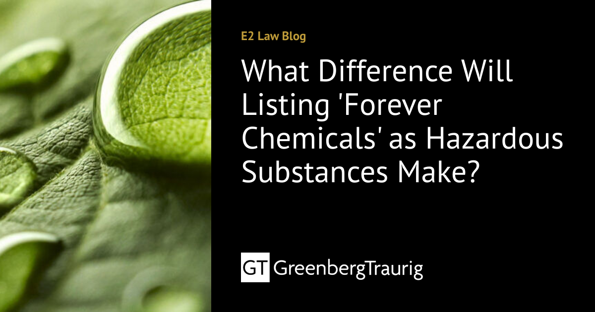 What Difference Will Listing 'Forever Chemicals' as Hazardous ...