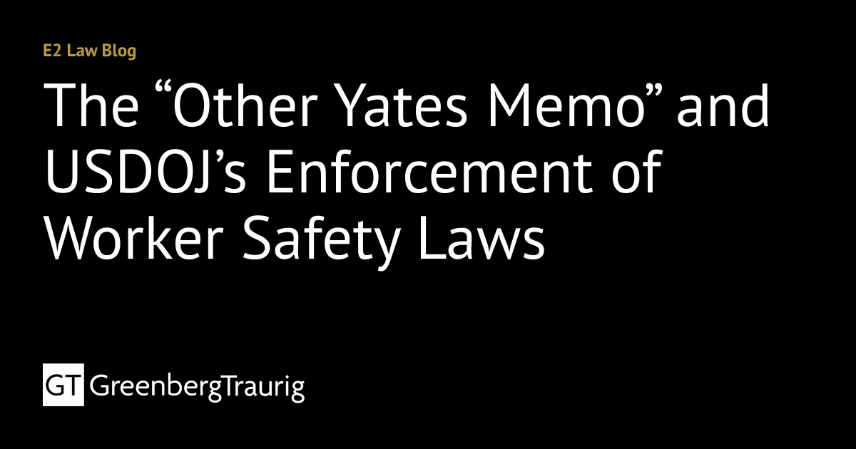 The “Other Yates Memo” and USDOJ’s Enforcement of Worker Safety Laws ...