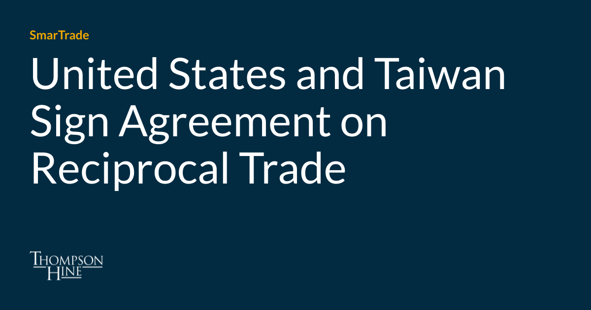United States and Taiwan Sign Agreement on Reciprocal Trade | SmarTrade