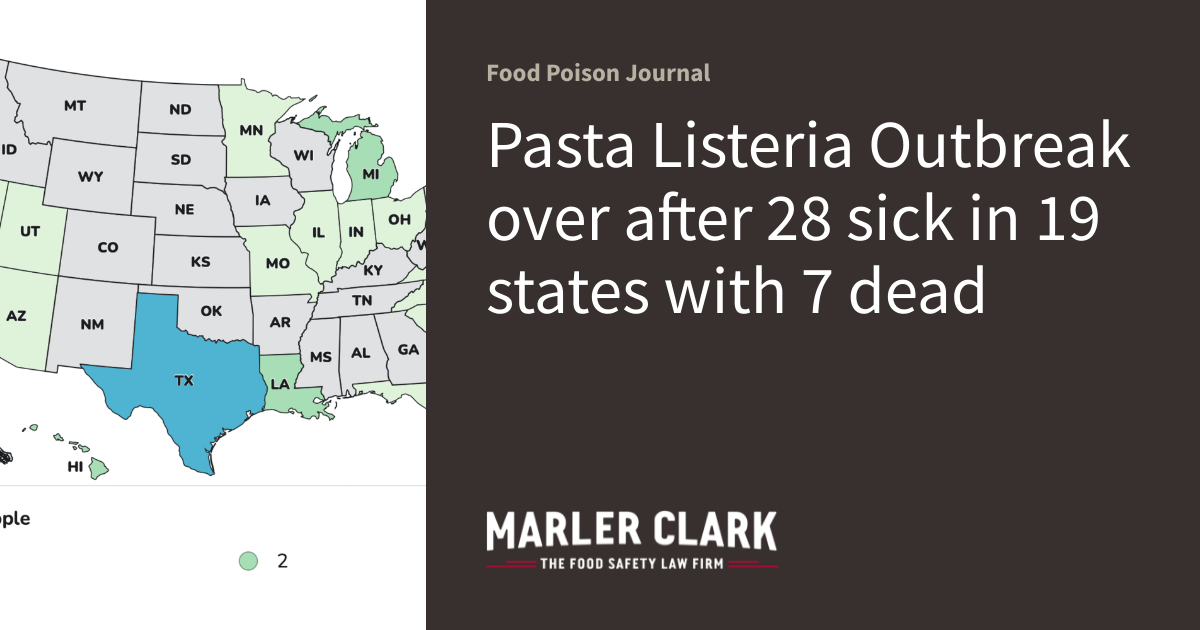 Pasta Listeria Outbreak over after 28 sick in 19 states with 7 dead ...