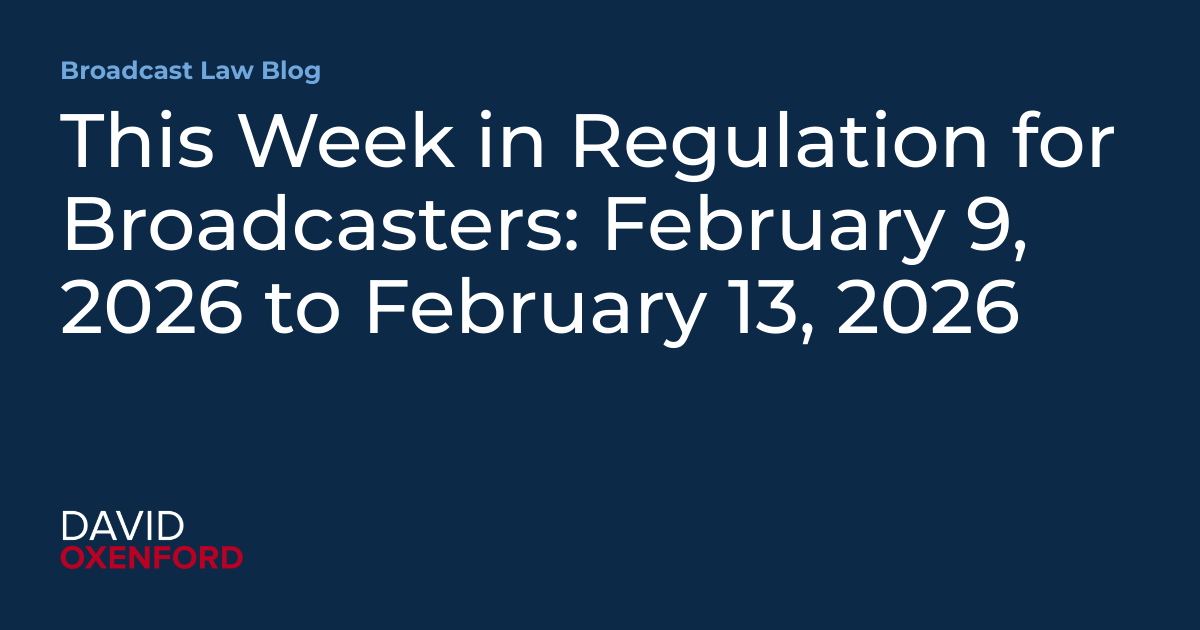This Week in Regulation for Broadcasters: February 9, 2026 to February ...