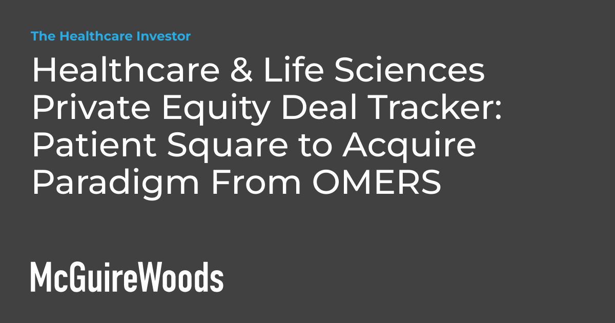 Healthcare & Life Sciences Private Equity Deal Tracker: Patient Square ...