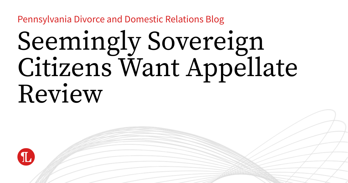 Seemingly Sovereign Citizens Want Appellate Review | Pennsylvania ...