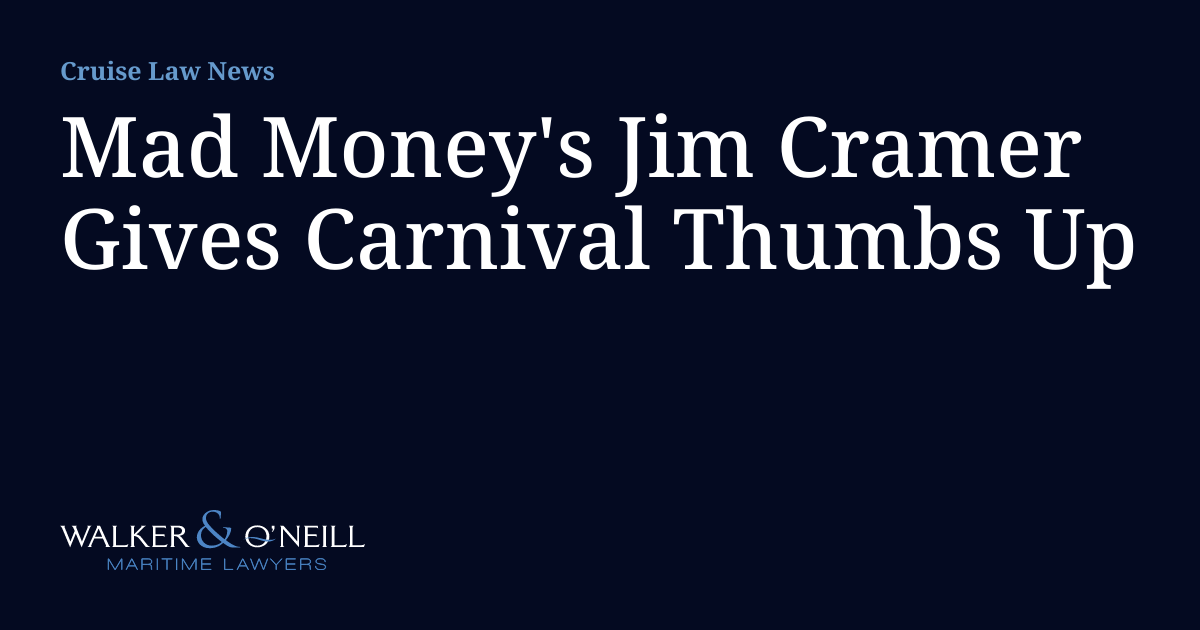 Mad Money's Jim Cramer Gives Carnival Thumbs Up | Cruise Law News